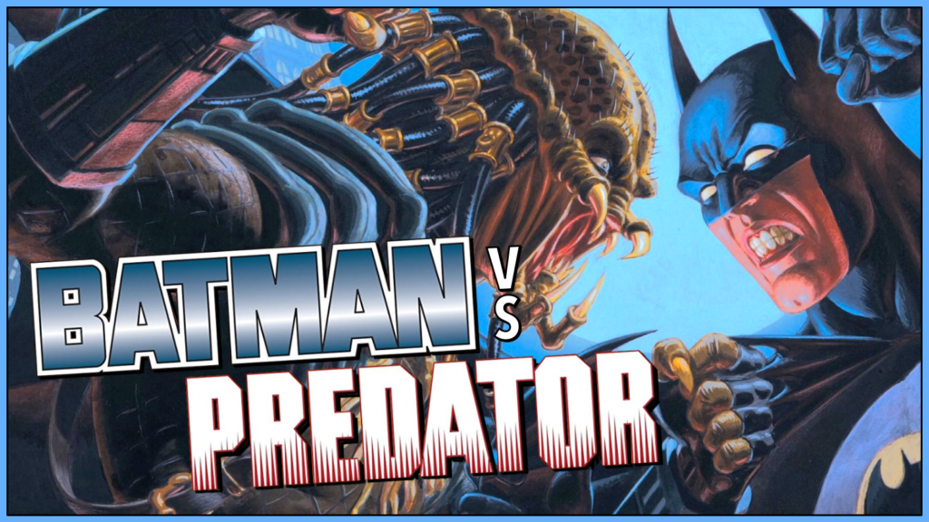 Batman vs Predator: Humanity’s Greatest Creation (Or At Least The Best ...